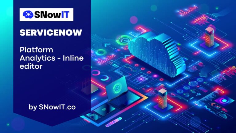 New ServiceNow Platform Analytics Workspace - Guide for Inline editor ...